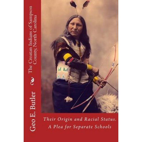 The Croatan Indians of Sampson County North Carolina: Their Origin and ...