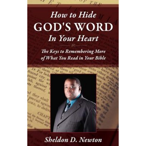 How to Hide God''s Word Inside Your Heart: Keys to Remembering More of ...