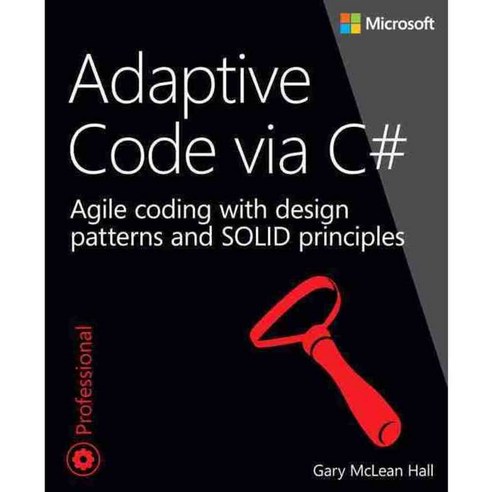 Adaptive Code Via C#: Agile Coding With Design Patterns and Solid Principles, M