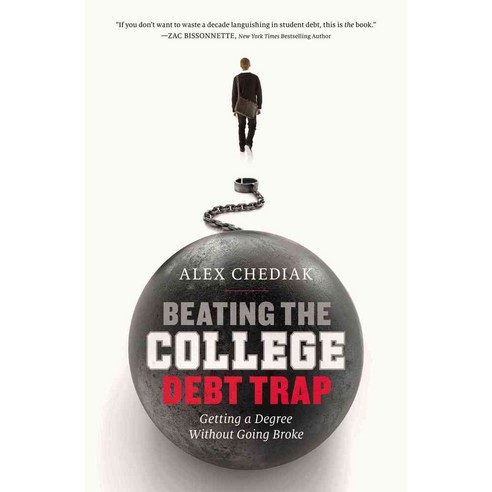 Beating the College Debt Trap: Getting a Degree Without Going Broke ...