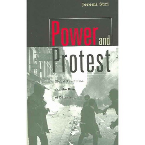 Power and Protest: Global Revolution and the Rise of Detente, Harvard ...