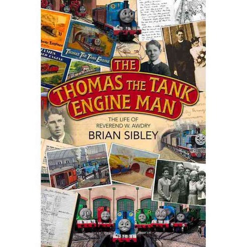The Thomas the Tank Engine Man: The Story of the Reverend W. Awdry and ...