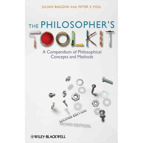 The Philosopher''s Toolkit: A Compendium of Philosophical Concepts and ...