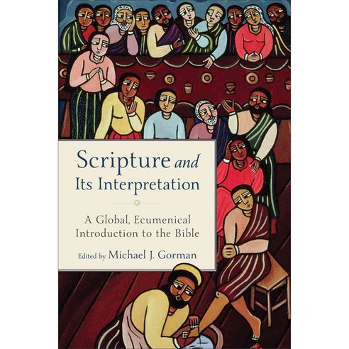 Scripture and Its Interpretation: A Global Ecumenical Introduction to ...
