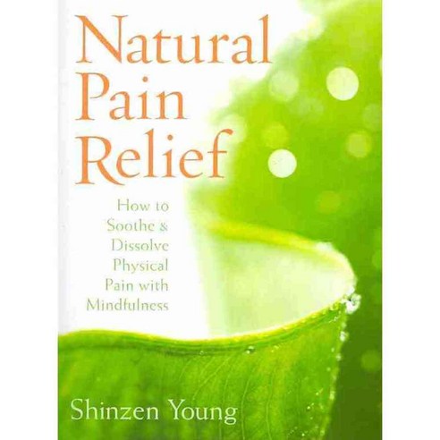 Natural Pain Relief: How to Soothe & Dissolve Physical Pain with ...