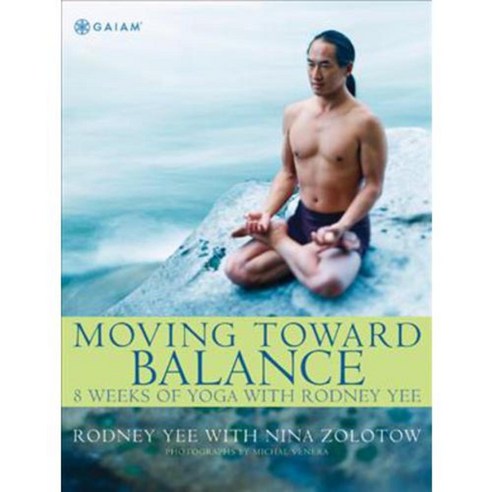 Moving Toward Balance: 8 Weeks of Yoga With Rodney Yee, Rodale Pr - 가격 ...