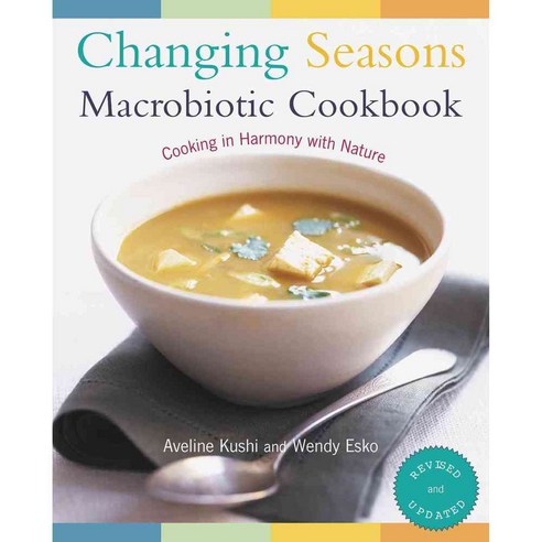 Changing Seasons Macrobiotic Cookbook: Cooking in Harmony With Nature ...