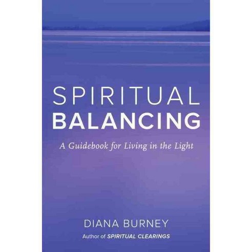 Spiritual Balancing: A Guidebook for Living in the Light, North ...