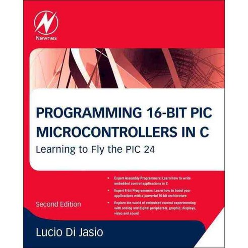 Programming 16-Bit Pic Microcontrollers in C: Learning to Fly the Pic 24, Newne