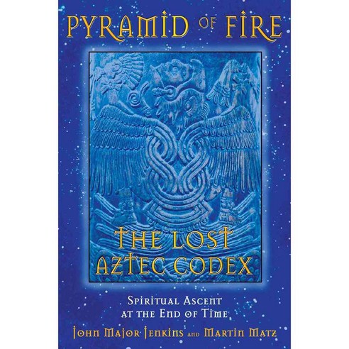 Pyramid Of Fire: The Lost Aztec Codex:Spiritual Ascent At The End Of ...