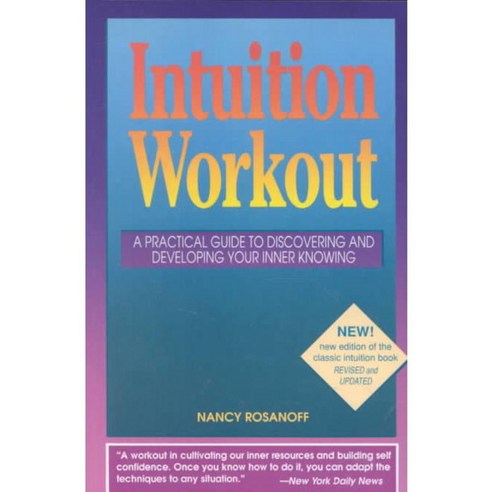 Intuition Workout: A Practical Guide to Discovering and Developing Your ...