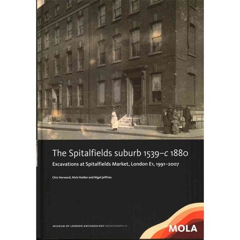 The Spitalfields suburb 1539-c. 1880: Excavations at Spitalfields ...