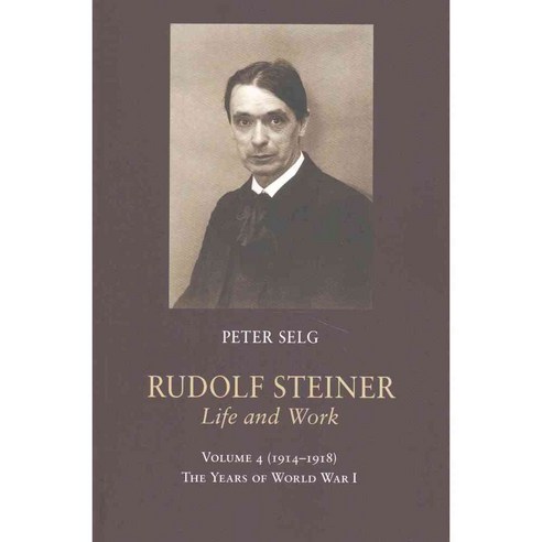Rudolf Steiner Life and Work: 1914–1918: The Years of World War I ...