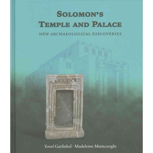Solomon’s Temple and Palace: New Archaeological Discoveries, Biblical ...
