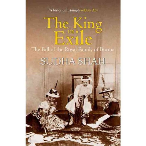 The King in Exile: The Fall of the Royal Family of Burma, Harper360 ...