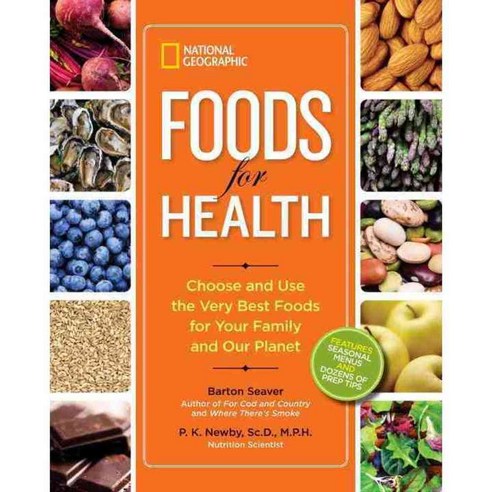 National Geographic Foods for Health: Choose and Use the Very Best ...
