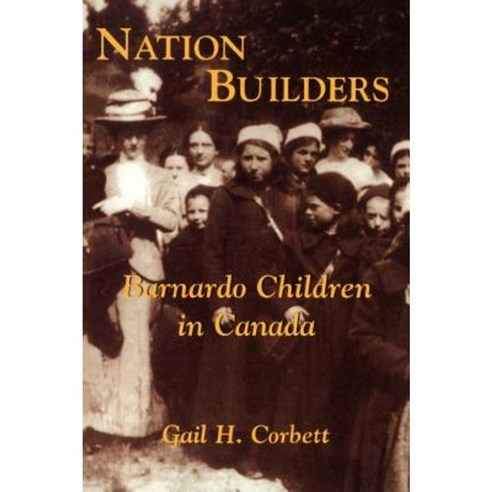 Nation Builders: Barnardo Children in Canada Paperback, Dundurn Group ...