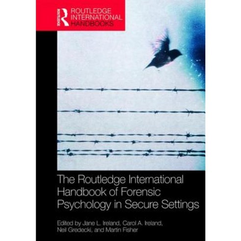 The Routledge International Handbook of Forensic Psychology in Secure Settings