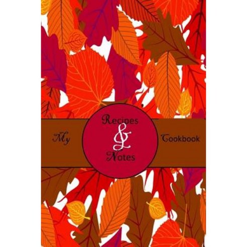 My Cookbook: A Blank Fall Recipes & Notes Cookbook (3) Paperback ...