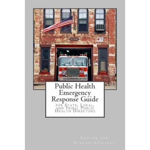 Public Health Emergency Response Guide: For State Local and Tribal ...