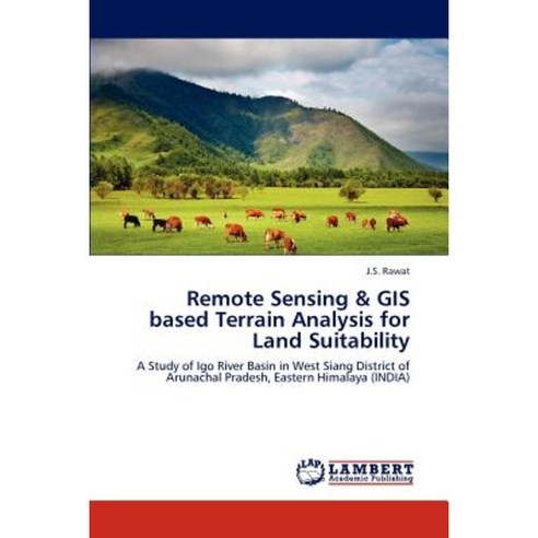 Remote Sensing & GIS Based Terrain Analysis for Land Suitability Paperback, LAP