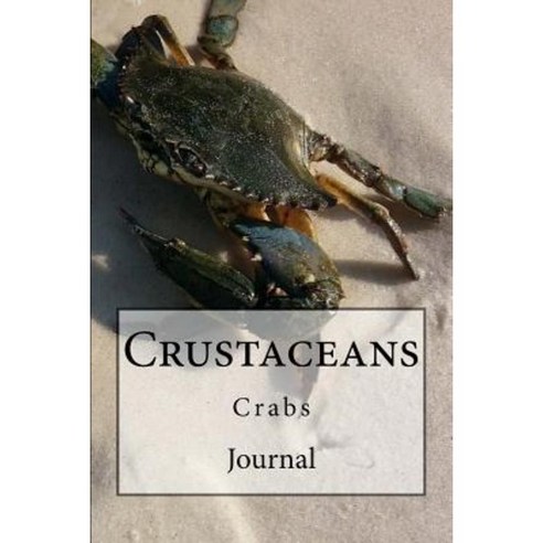 Crustaceans: Crabs: Journal Paperback, Createspace Independent ...