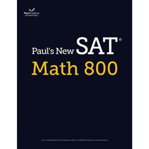 Paul''s New SAT Math 800 Paperback, Createspace Independent Publishing ...