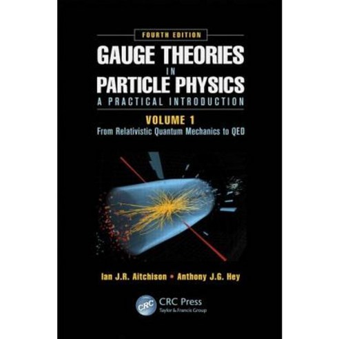 Gauge Theories in Particle Physics: A Practical Introduction Volume 1: From Rel