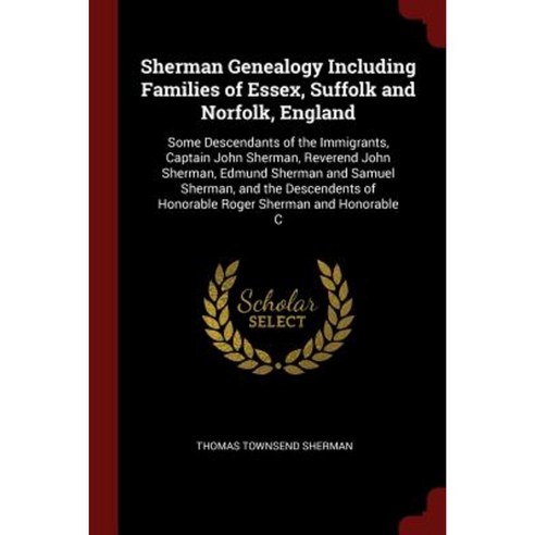 Sherman Genealogy Including Families of Essex Suffolk and Norfolk ...