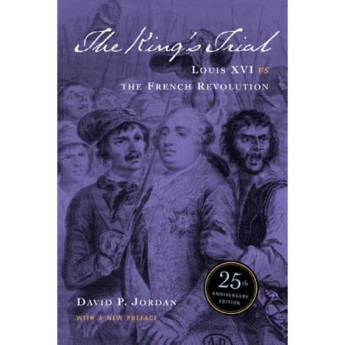 The King''s Trial: The French Revolution Vs. Louis XVI Paperback ...