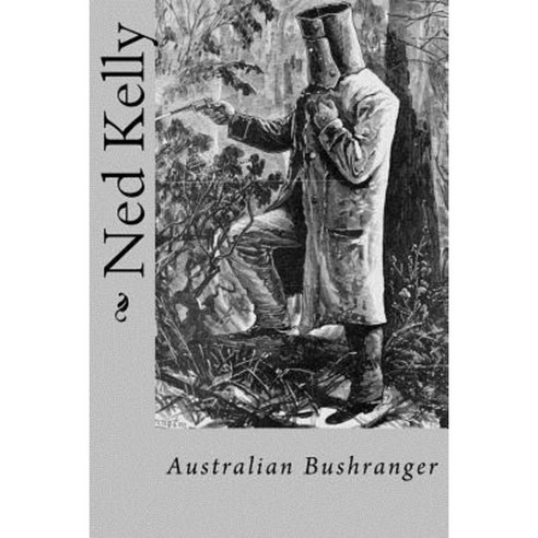 Ned Kelly (Journal / Notebook) Paperback, Createspace Independent ...