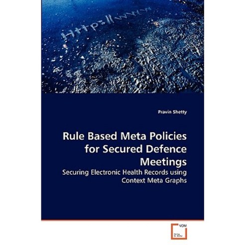Rule Based Meta Policies for Secured Defence Meetings Paperback, VDM ...