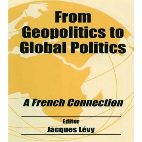 From Geopolitics to Global Politics: A French Connection Paperback ...
