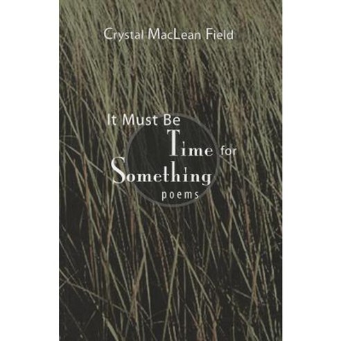 It Must Be Time for Something Paperback, BkMk Press of the University ...