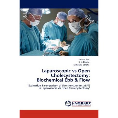 Laparoscopic Vs Open Cholecystectomy: Biochemical Ebb & Flow Paperback, LAP Lam