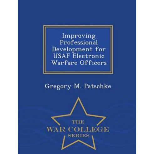 Improving Professional Development for USAF Electronic Warfare Officers - War College Series ...