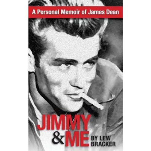 Jimmy & Me: A Personal Memoir of a Great Friendship: James Dean & Lew ...
