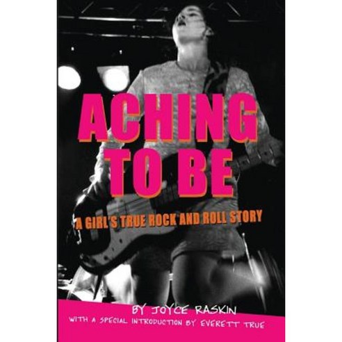 Aching to Be: A Girl''s True Rock and Roll Story Paperback, Number One ...