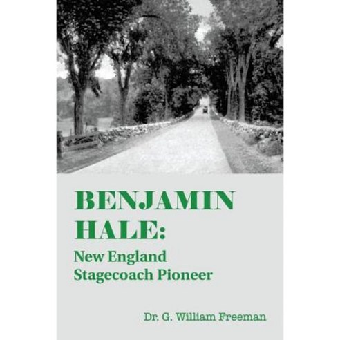 Benjamin Hale: New England Stagecoach Pioneer Paperback, Lulu ...