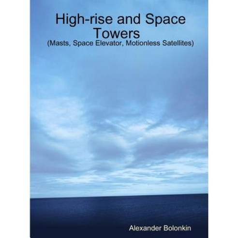 High-Rise and Space Towers (Masts Space Elevator Motionless Satellites ...