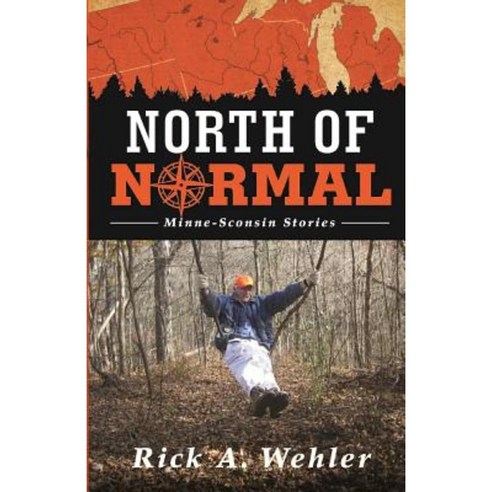 North of Normal: Minne-Sconsin Stories Paperback, Henschelhaus ...