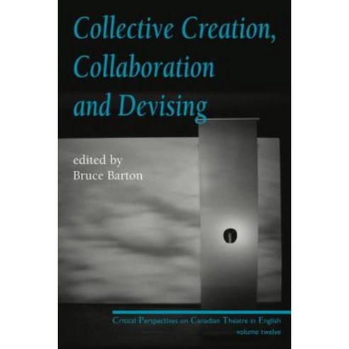 Collective Creation Collaboration and Devising Paperback, Playwrights ...
