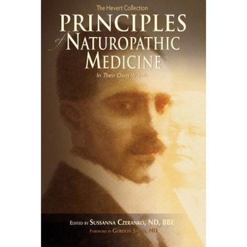 Principles of Naturopathic Medicine: In Their Own Words Paperback, Nunm Press