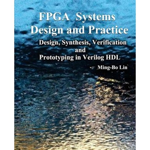 FPGA Systems Design and Practice: Design Synthesis Verification and Prototyping