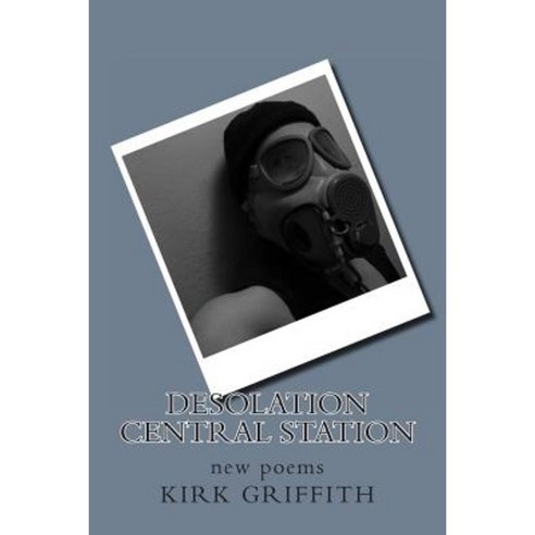 Desolation Central Station: New Poems Paperback, Createspace ...