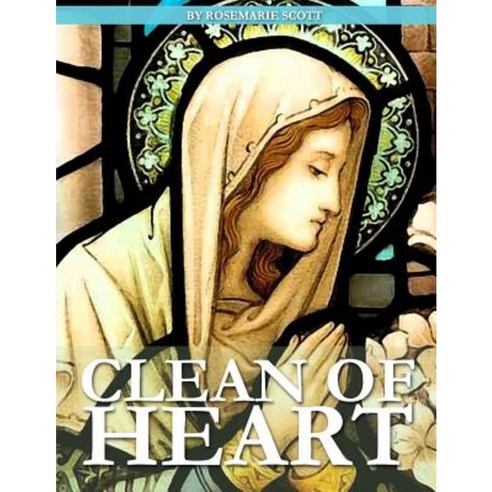 Clean of Heart: Overcoming Habitual Sins Against Purity Paperback ...