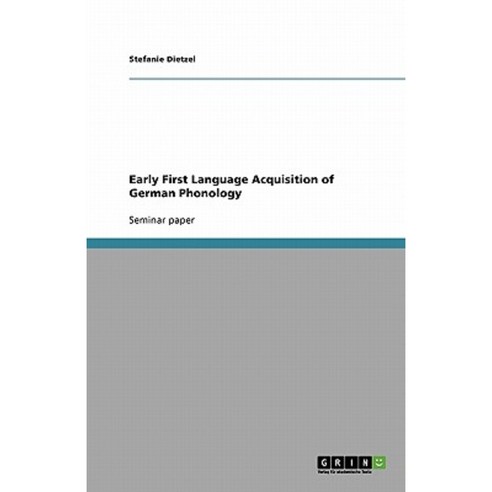 Early First Language Acquisition of German Phonology Paperback, Grin ...