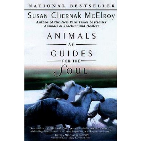 Animals as Guides for the Soul: Stories of Life-Changing Encounters ...