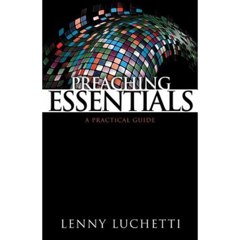 Preaching Essentials: A Practical Guide Paperback, Wesleyan Publishing House