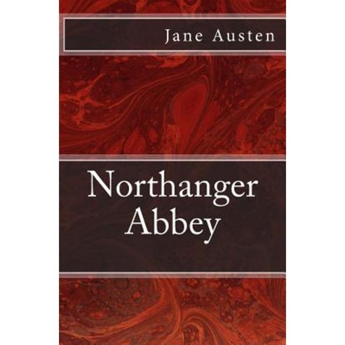 Northanger Abbey: The Original Edition of 1903 Paperback, Reprint ...